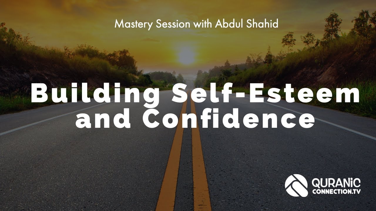 Building Self-Esteem and Indestructible Confidence | Mastery Lesson ...
