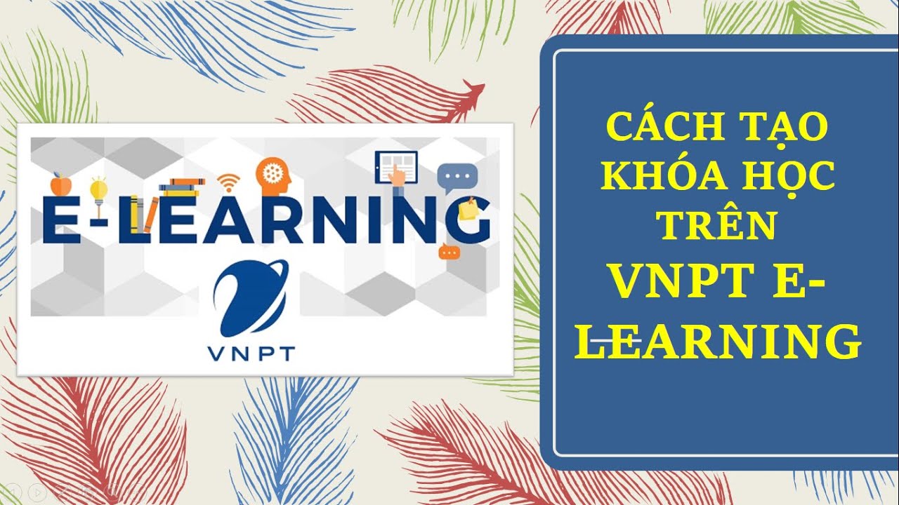 Cách tạo khoá học trên VNPT ELEARNING và cách thêm và quản lí người học ...