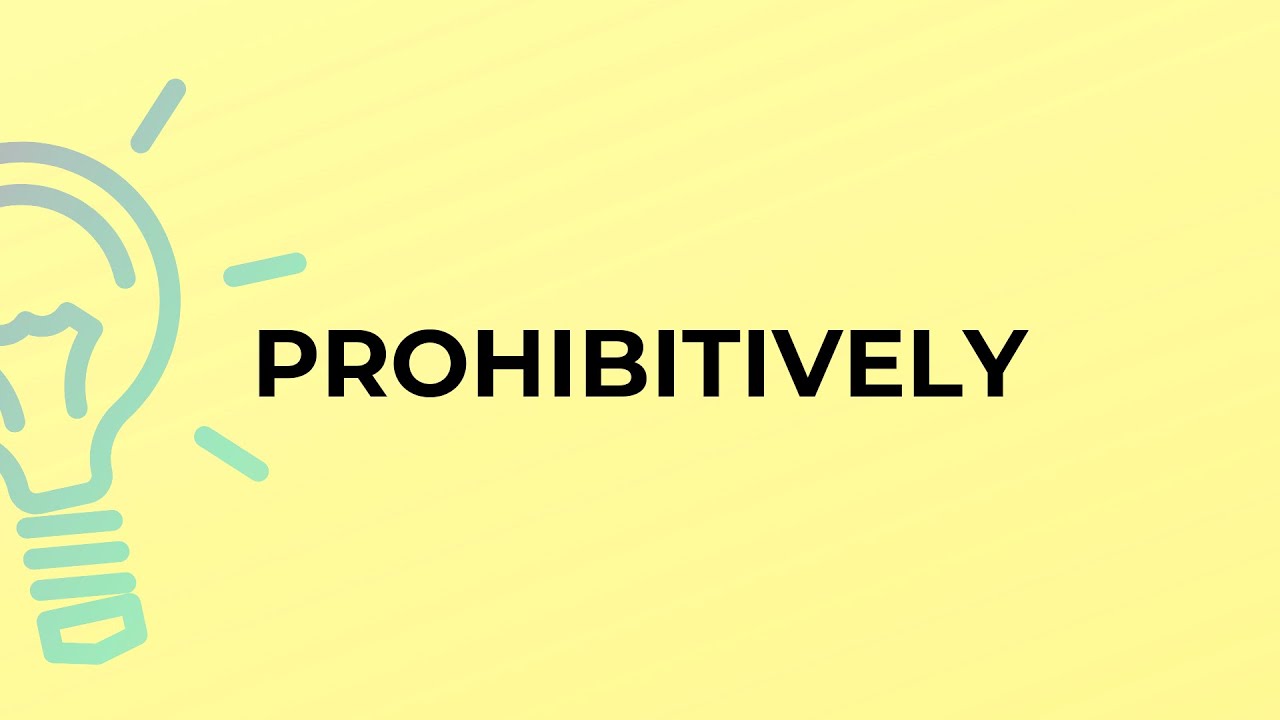 What is the meaning of the word PROHIBITIVELY? - YouTube