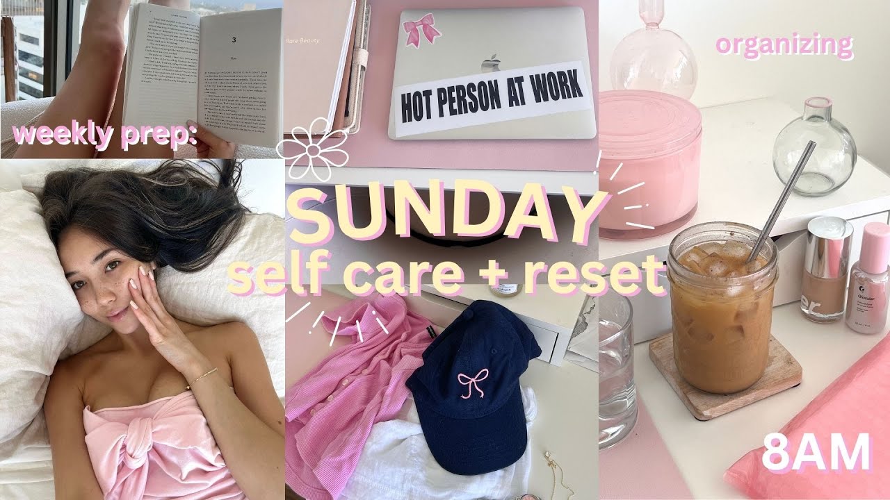 SUNDAY SELF CARE + RESET ROUTINE 🌸 weekly prep, organizing & refresh ...