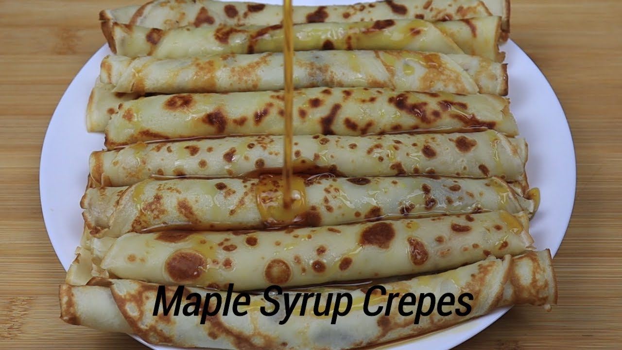 Homemade Maple Syrup Crepes - Iftar Recipe - Crêpes au sirop d'érable ...