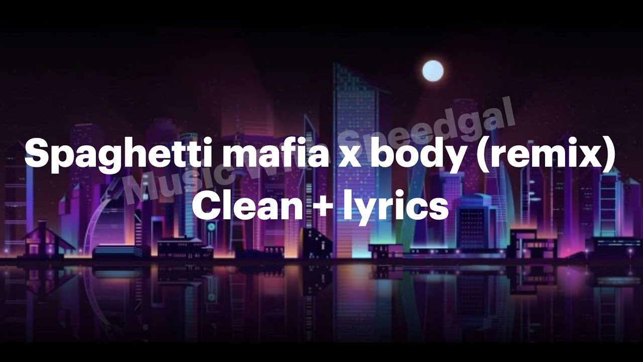 spaghetti mafia x body remix (tiktok song + clean + lyrics) Shawty ...