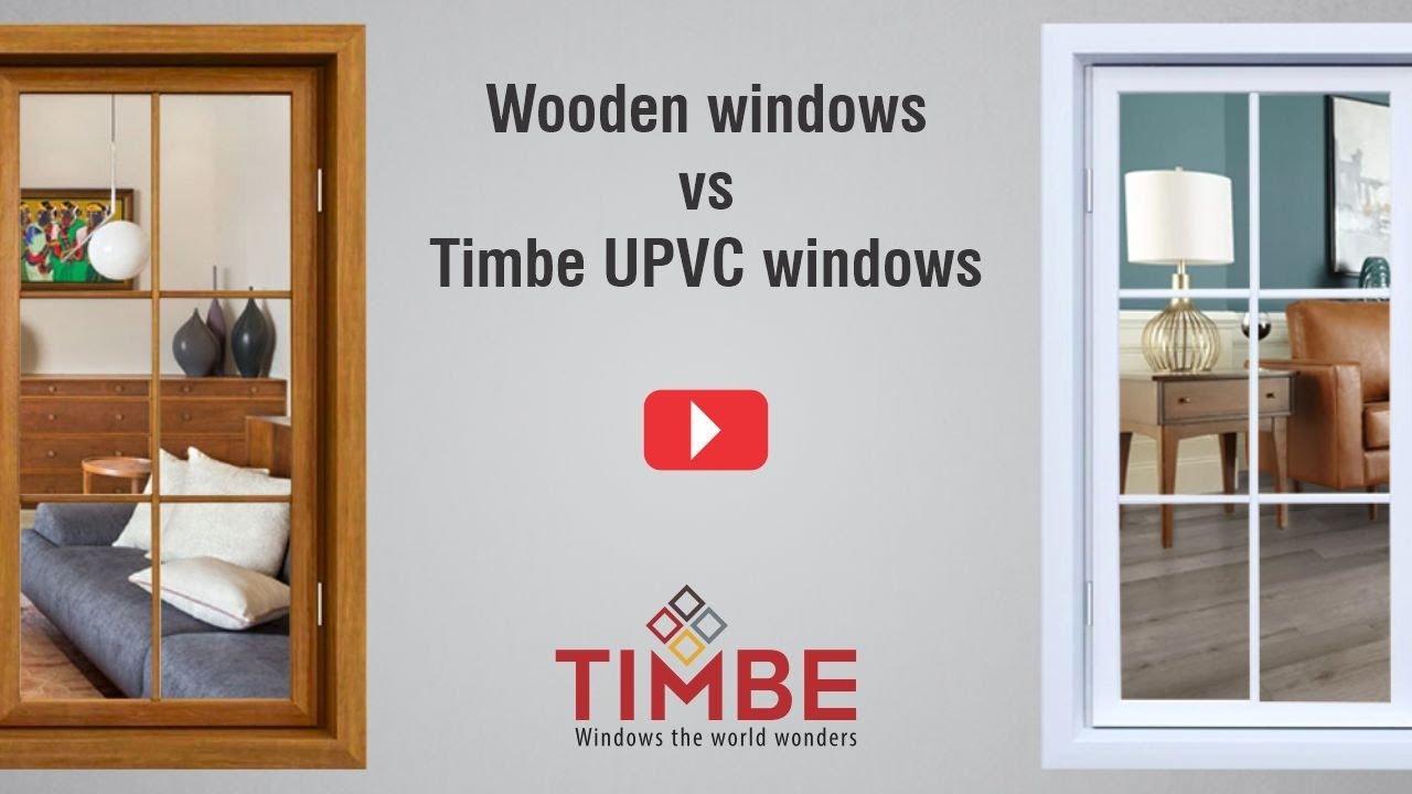 UPVC Windows Vs Wooden Windows || Timbe - YouTube