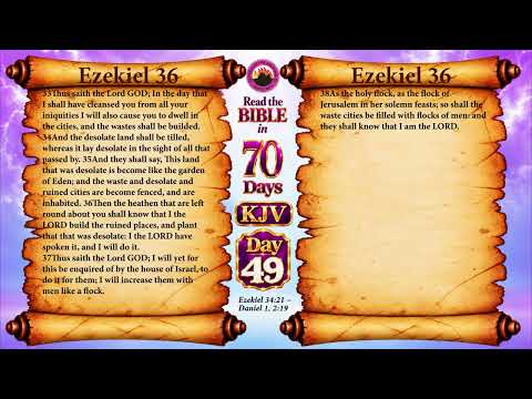 Bible in 70 Days, Day 49, Ezekiel 3421 – Daniel 1, 219