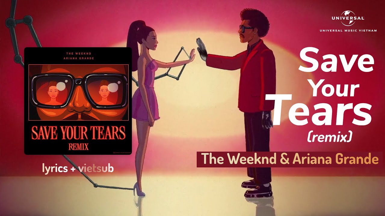[Lyrics + Vietsub] Save Your Tears (Remix) - The Weeknd & Ariana Grande ...