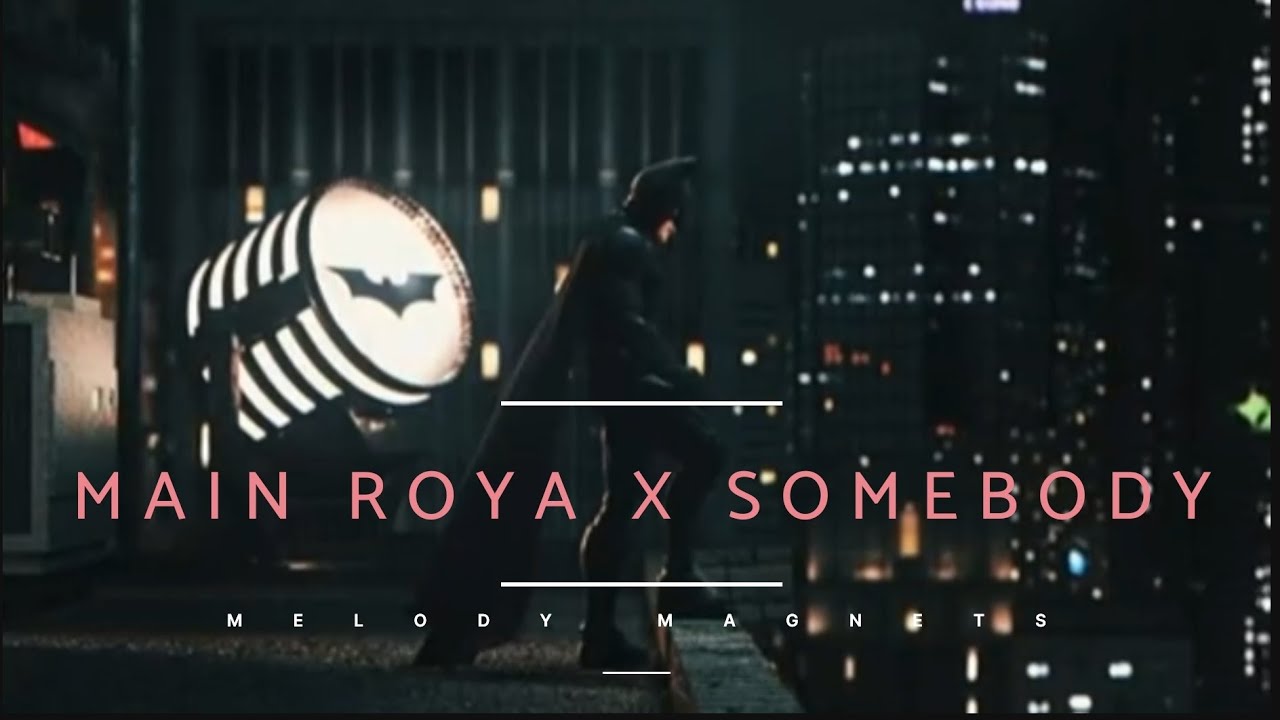Main Roya X Somebody's Me - Slowed Reverb | Full Audio - YouTube