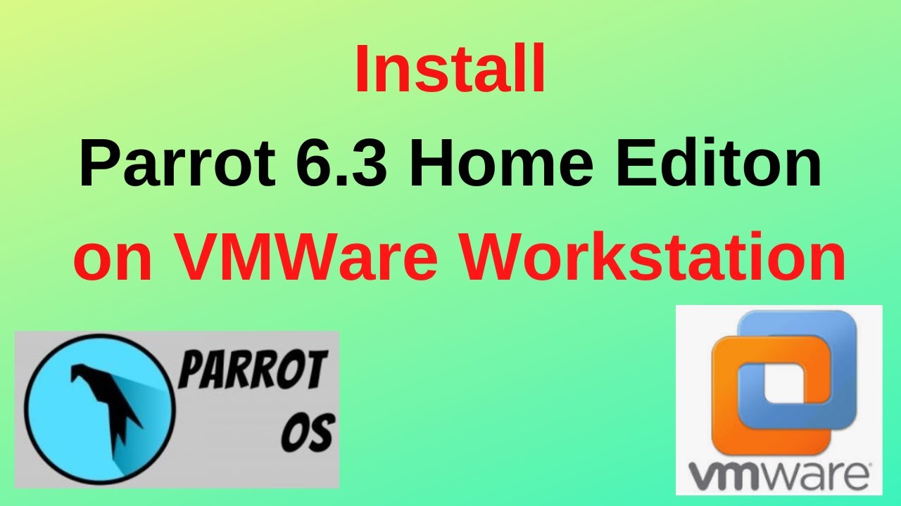 How to Install Parrot OS 6.3 Lorikeet Home Edition on VmWare ...
