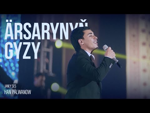 Han Pälwanow - Ärsarynyň Gyzy (Live Performance)