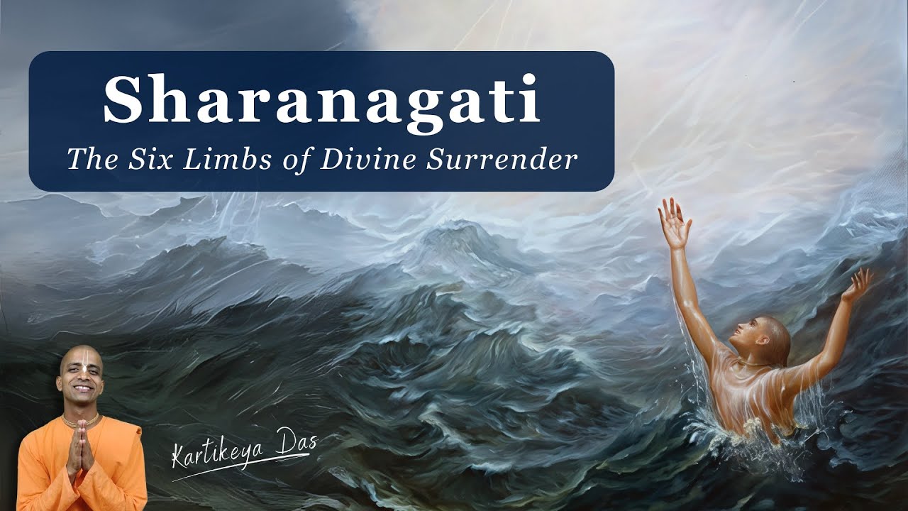 Sharanagati- The Six Limbs of Divine Surrender | Kartikeya Das - YouTube