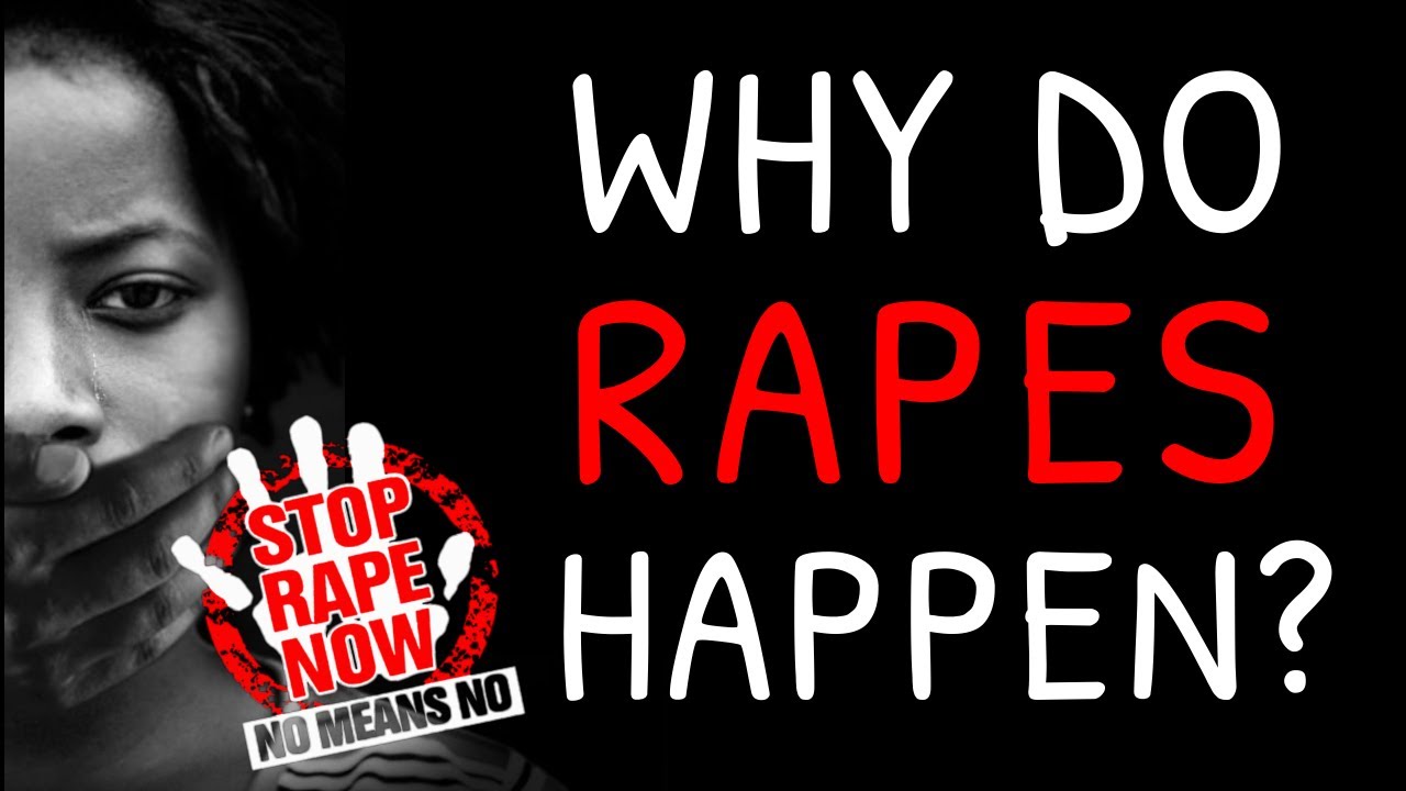 WHY DO RAPES HAPPEN? - THE REAL REASON BEHIND RAPES! | DARE TO CHANGE ...