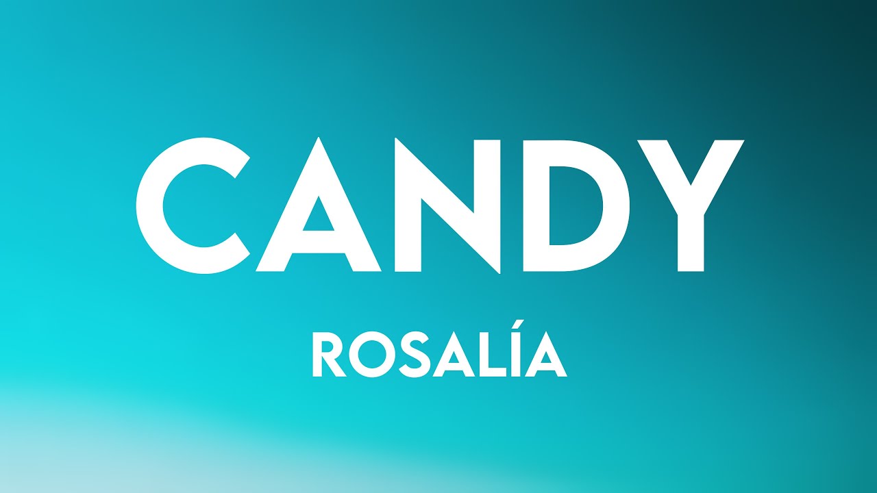 CANDY - ROSALÍA (Lyrics Version) 🏔 - YouTube