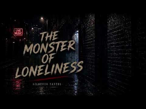 The Monster  of Loneliness 