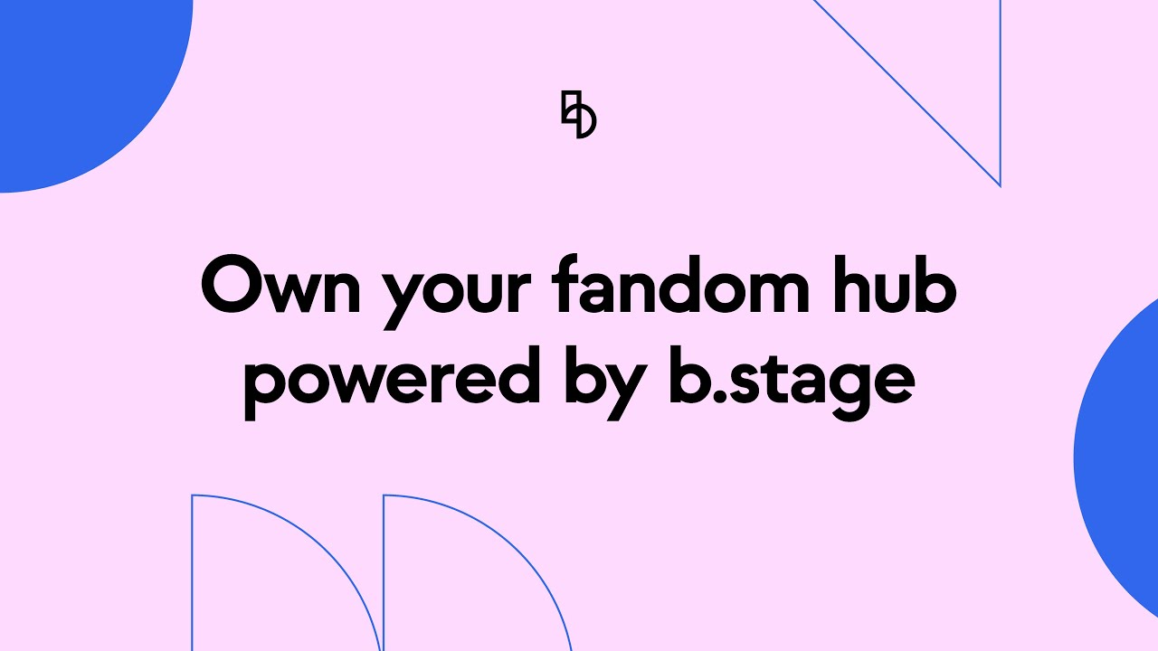 Own your fandom hub powered by b.stage - YouTube