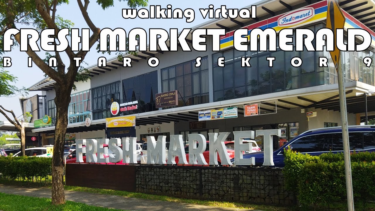 WALKING VIRTUAL: JAJAN DAN BELANJA DI FRESH MARKET EMERALD BINTARO ...