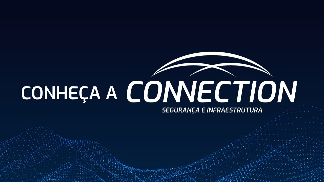 Conheça a Connection - Segurança e Infraestrutura! - YouTube