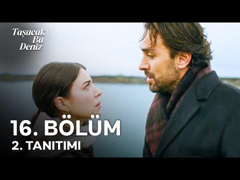 Taşacak Bu Deniz 16. Bölüm 2. Tanıtımı | \