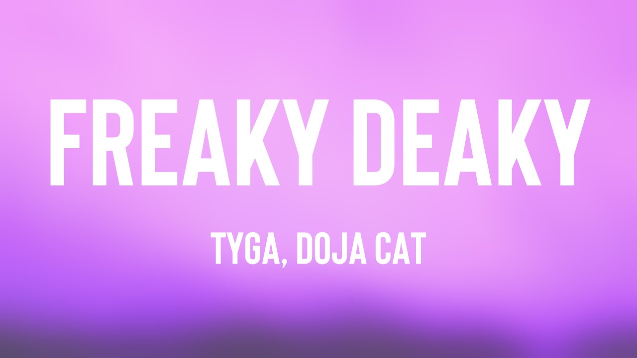 Freaky Deaky - Tyga, Doja Cat {Lyrics Video} 🪴 - YouTube