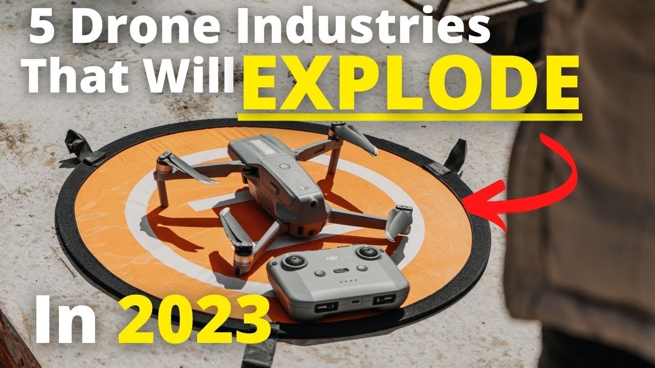 5 Drone Industries That Will EXPLODE In 2023! - YouTube