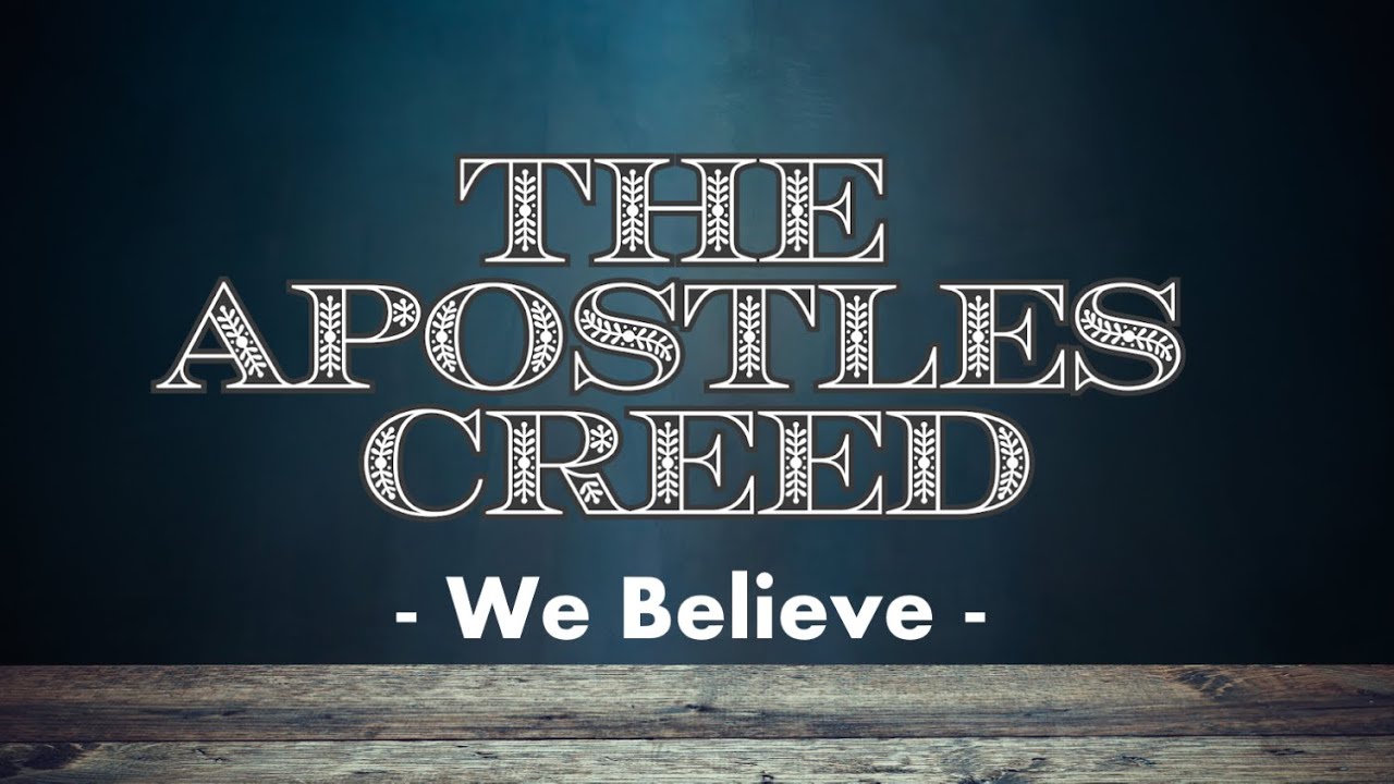The Apostles Creed- We Believe - YouTube