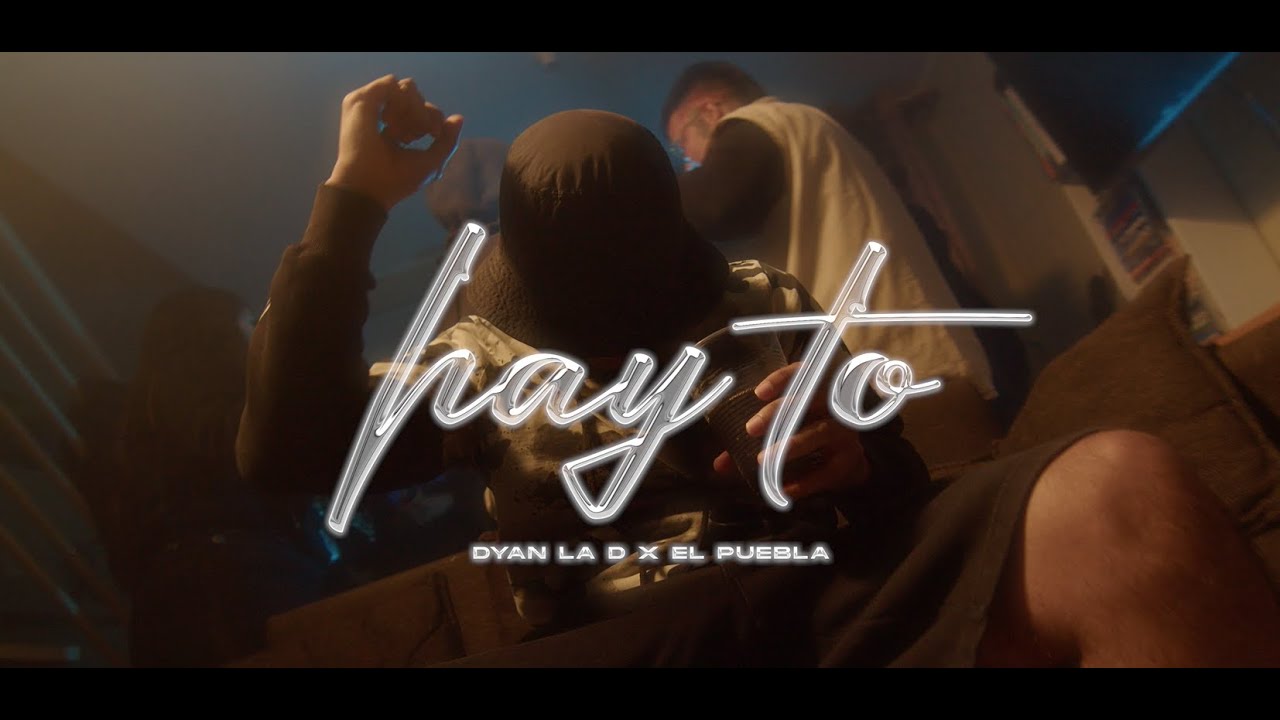 HAY TO - DYAN LA D X EL PUEBLA (VIDEO OFICIAL) - YouTube