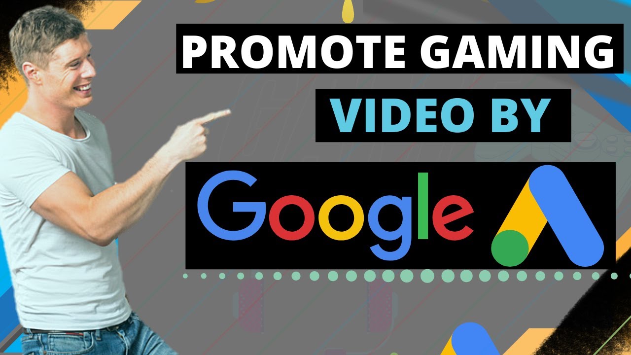 How to Promote Gaming Video By Google Ads in 2020 Latest Tips & Tricks ...