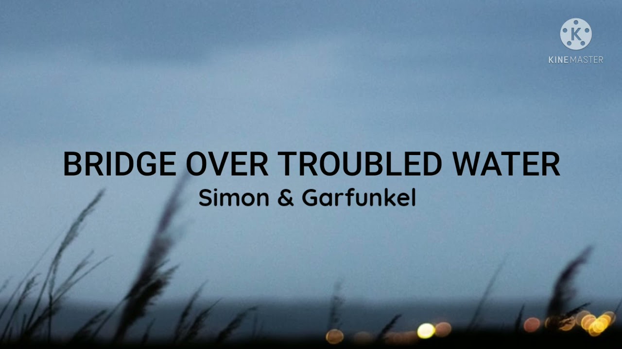 Simon & Garfunkel-Bridge Over Troubled Water (Lyrics) - YouTube