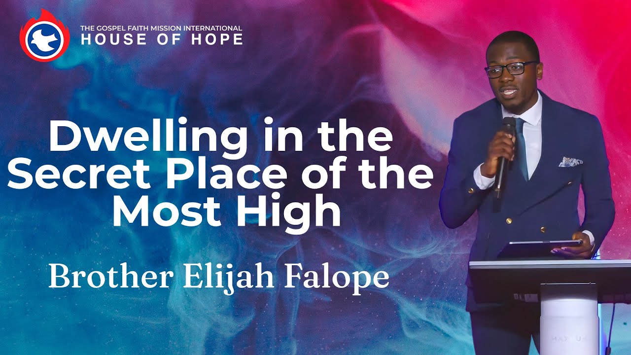 Dwelling in the Secret Place of the Most High | Brother Elijah Falope ...