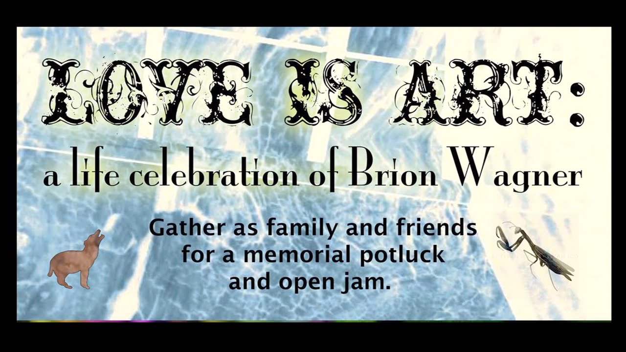 Love Is Art: A Life Celebration of Brion Wagner - YouTube