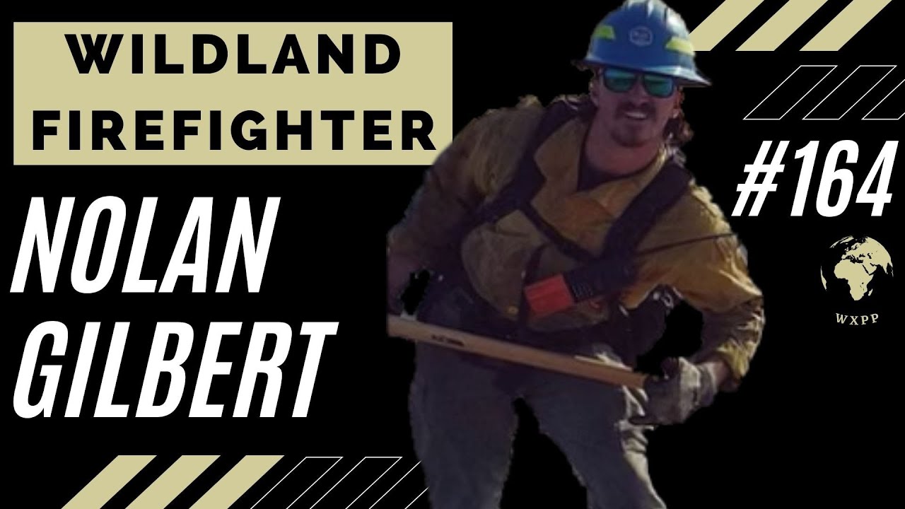 Nolan Gilbert (Wildland Firefighter) #164 #fire #podcast - YouTube
