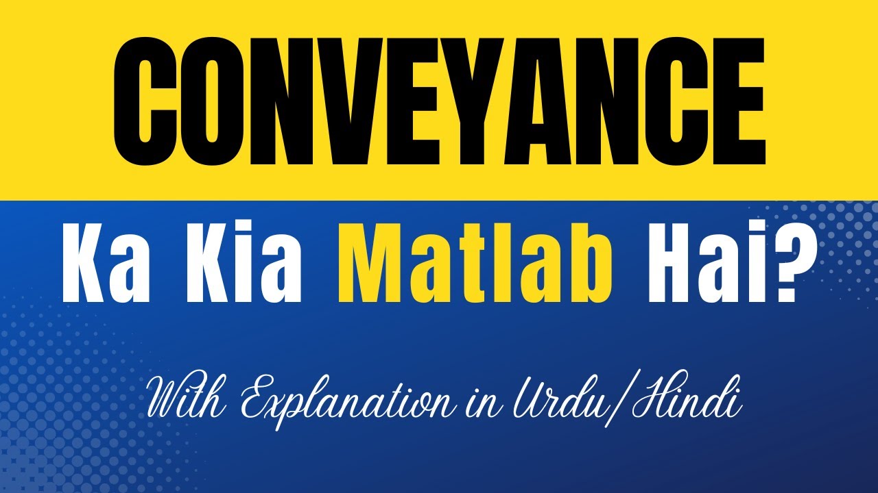 conveyance-meaning-in-urdu-conveyance-ka-kia-matlab-hota-hai-urdu