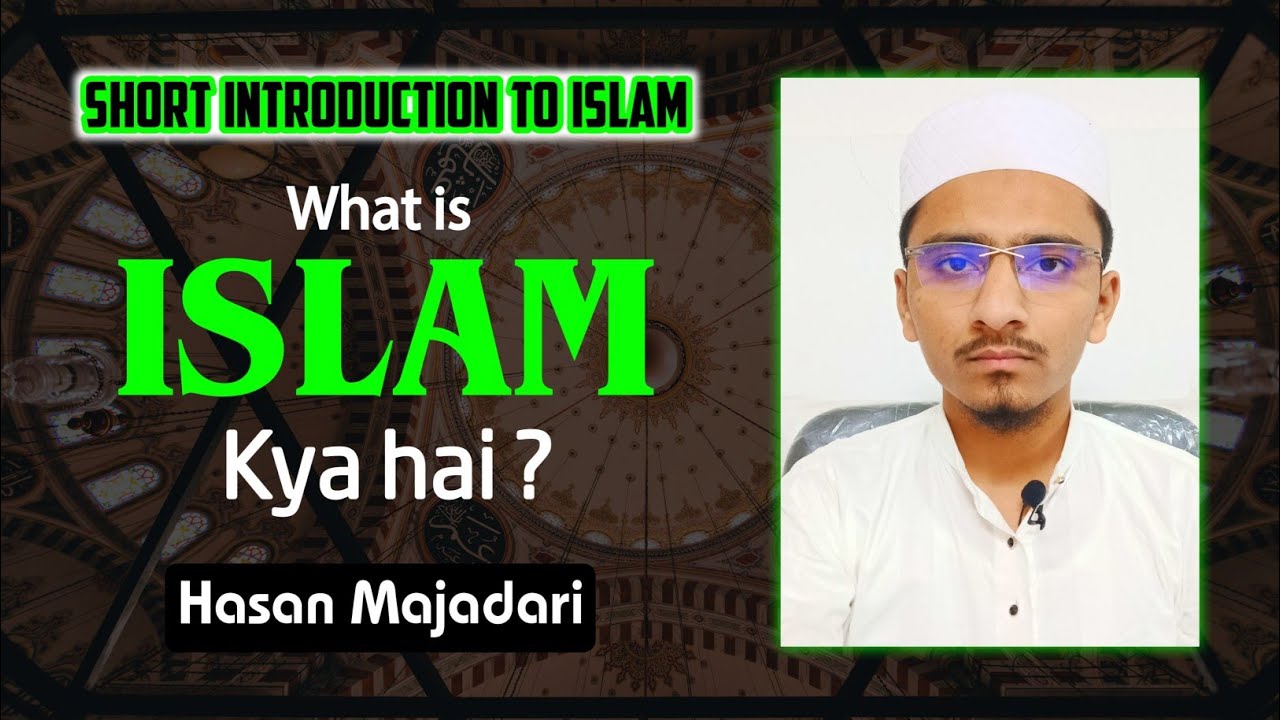 Islam Kya Hai? || Hasan Majadari || Short Introduction To Islam - YouTube