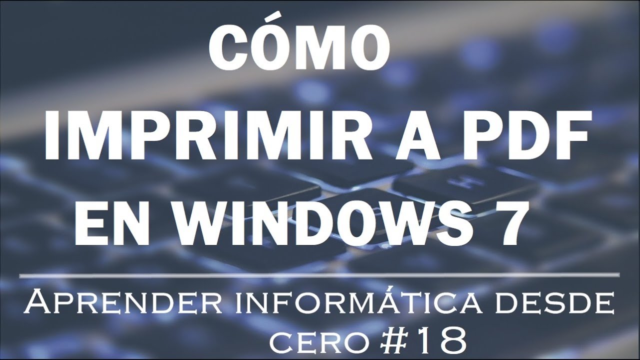 Cómo imprimir a PDF en Windows 7 - YouTube