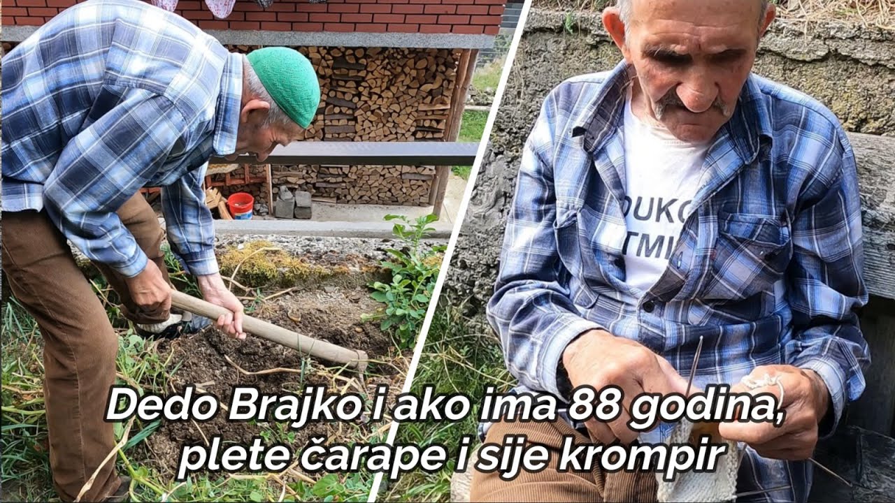 Dedo Brajko i ako ima 88 godina, plete čarape i sije krompir - YouTube