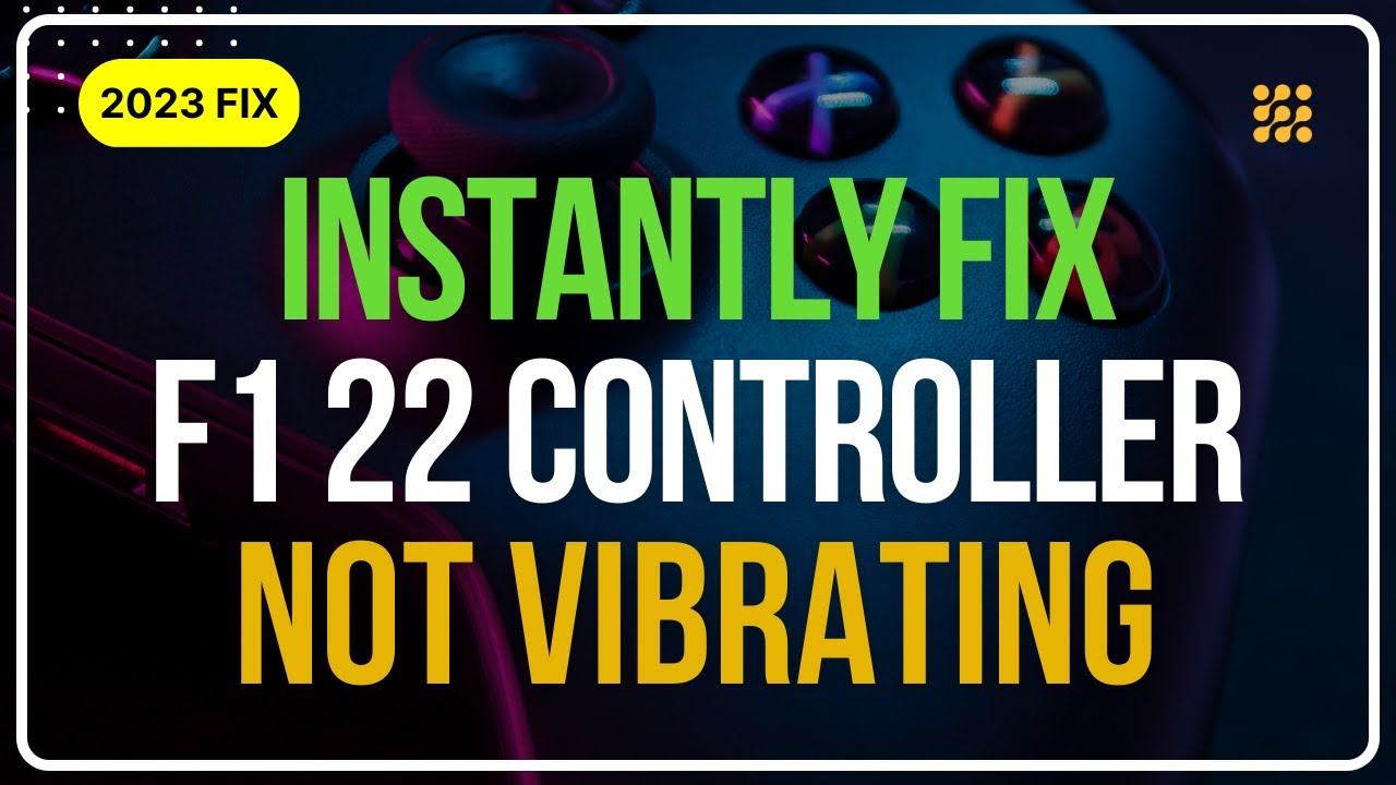 Fix F1 22 Controller Not Vibrating No Vibration On Xbox PS4 PS5