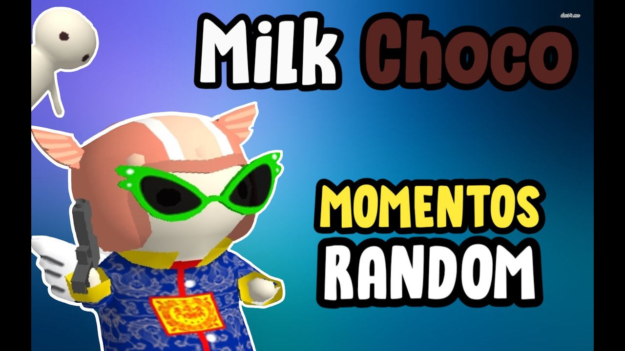 MOMENTOS RANDOM | Milk Choco | Edit - YouTube