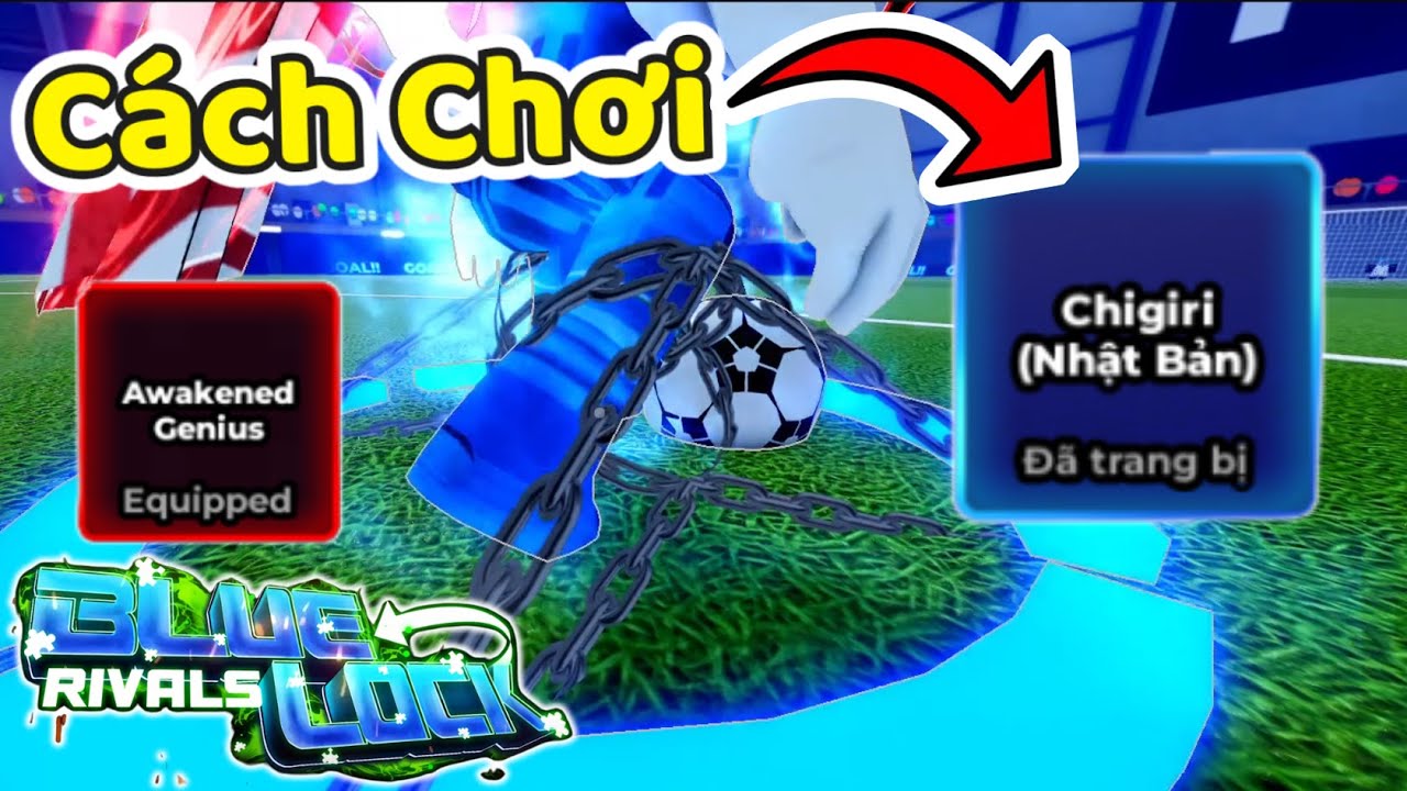 Blue Lock Rivals | Cách chơi Nhân Vật CHIGIRI + Awakened Genius Của ...