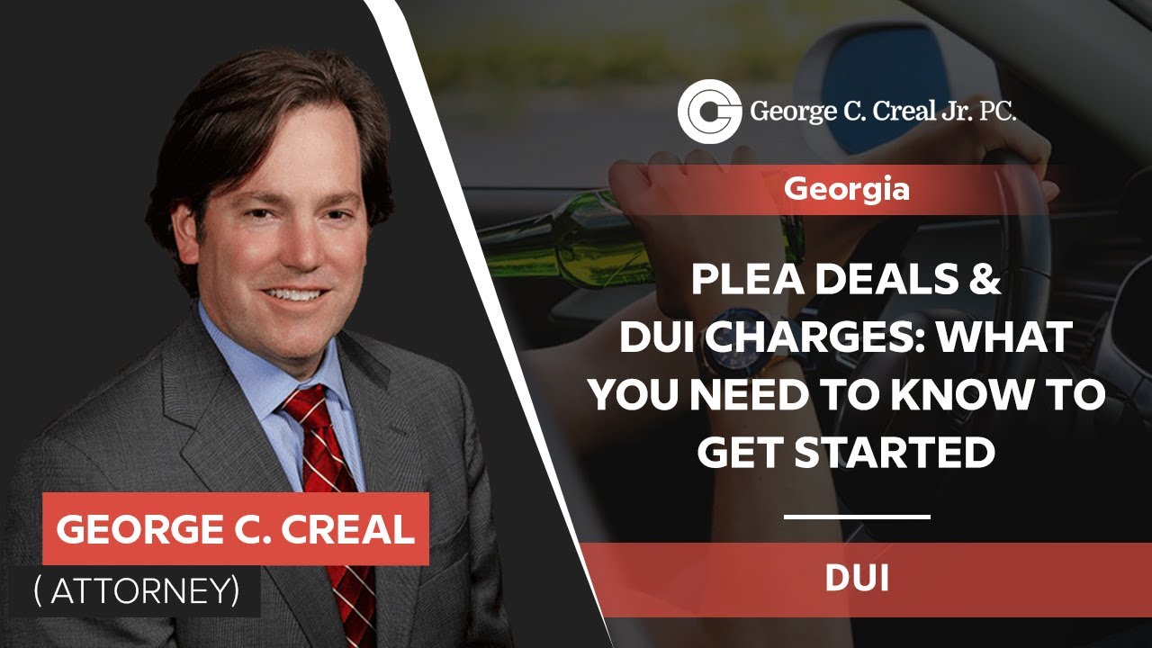 Plea Deals & DUI Charges: What You Need To Know To Get Started | George ...