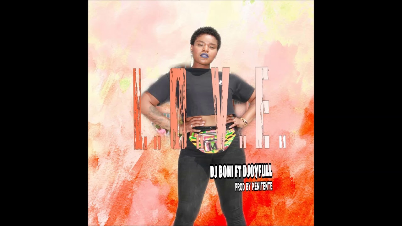 DJ Boni feat. Djoyfull - L.O.V.E. (Prod. by P.enitente) - YouTube