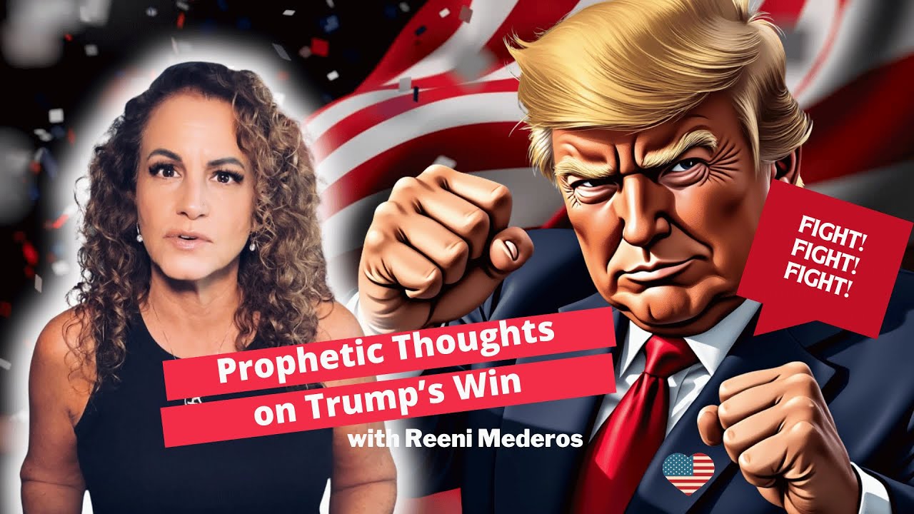 🔥PROPHETIC THOUGHTS ON TRUMP'S WIN with Reeni Mederos #propheticword - YouTube