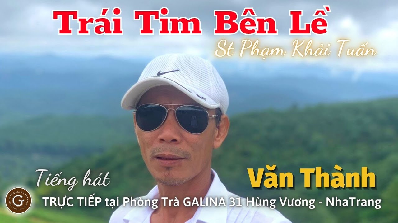 TRÁI TIM BÊN LỀ (Phạm Tuấn Khải) | Tiếng hát Văn Thành. #DanhCaGalina - YouTube