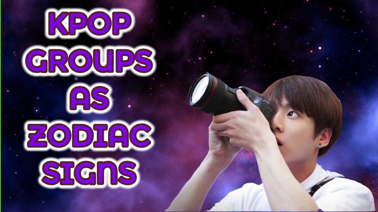 KPOP GROUPS AS ZODIAC SIGNS - YouTube