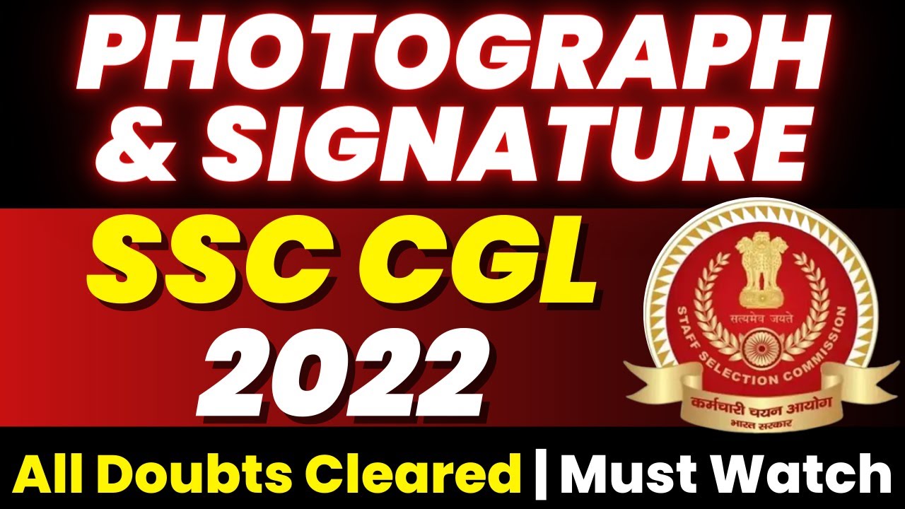 SSC CGL 2022 - Photograph & Signature All Doubts Clear | SSC CGL 2022 ...