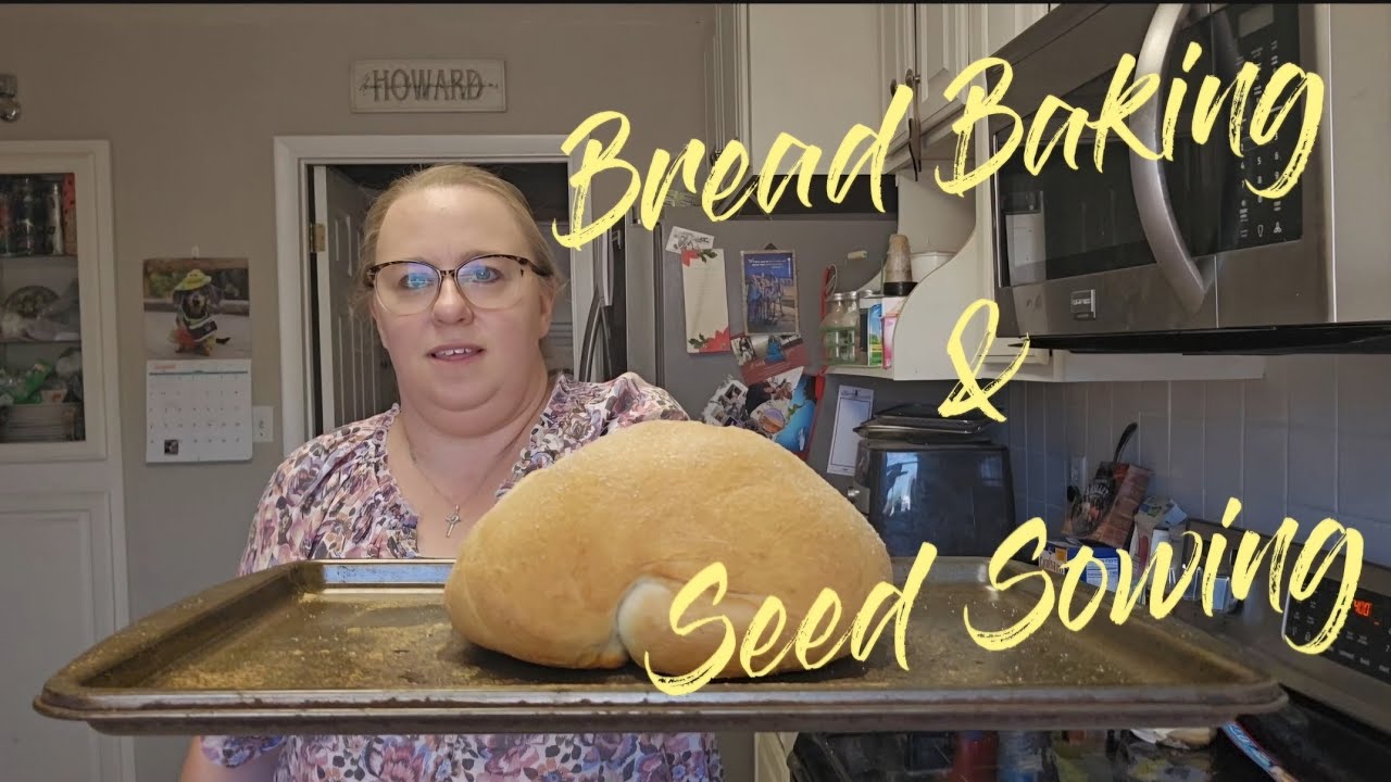 Bread Baking & Seed Sowing - YouTube
