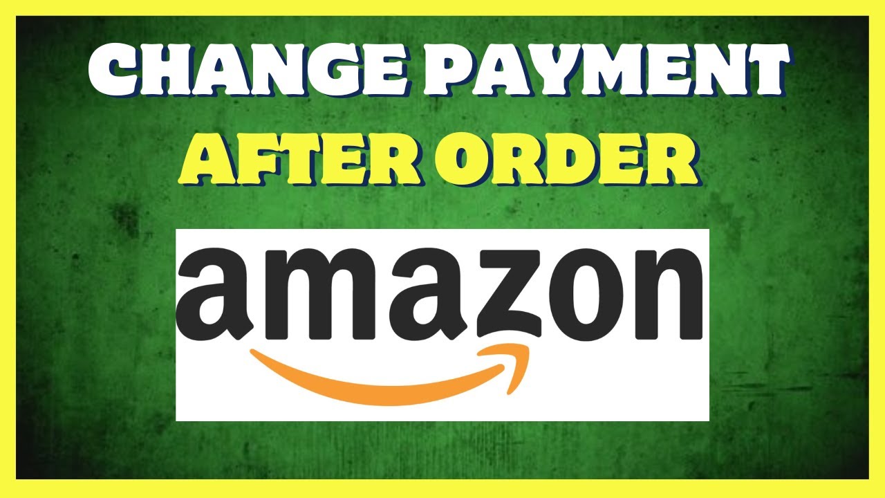 How to Change Payment Method on Amazon (After Order) - YouTube