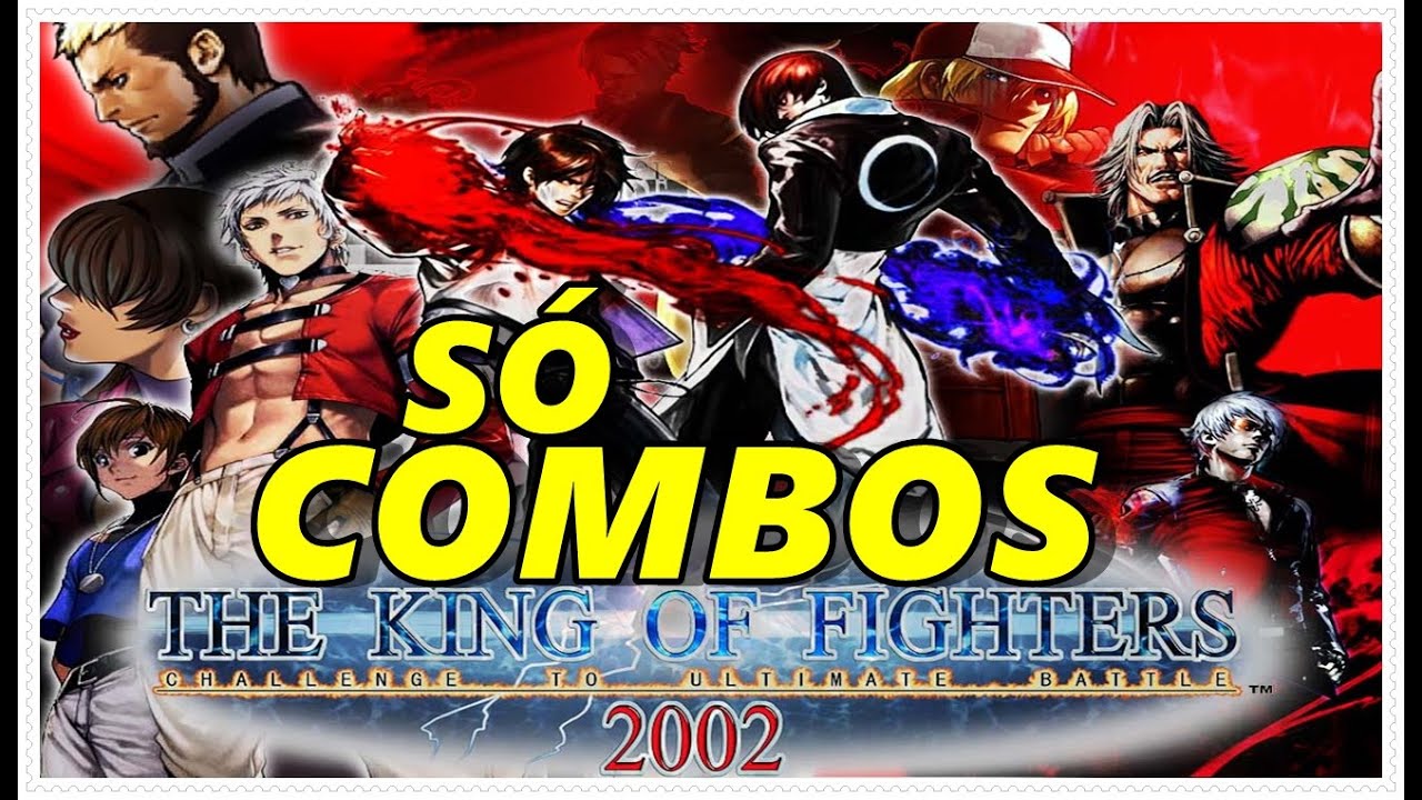 ''The King of Fighters'' 2002 SÓ COMBOS - YouTube