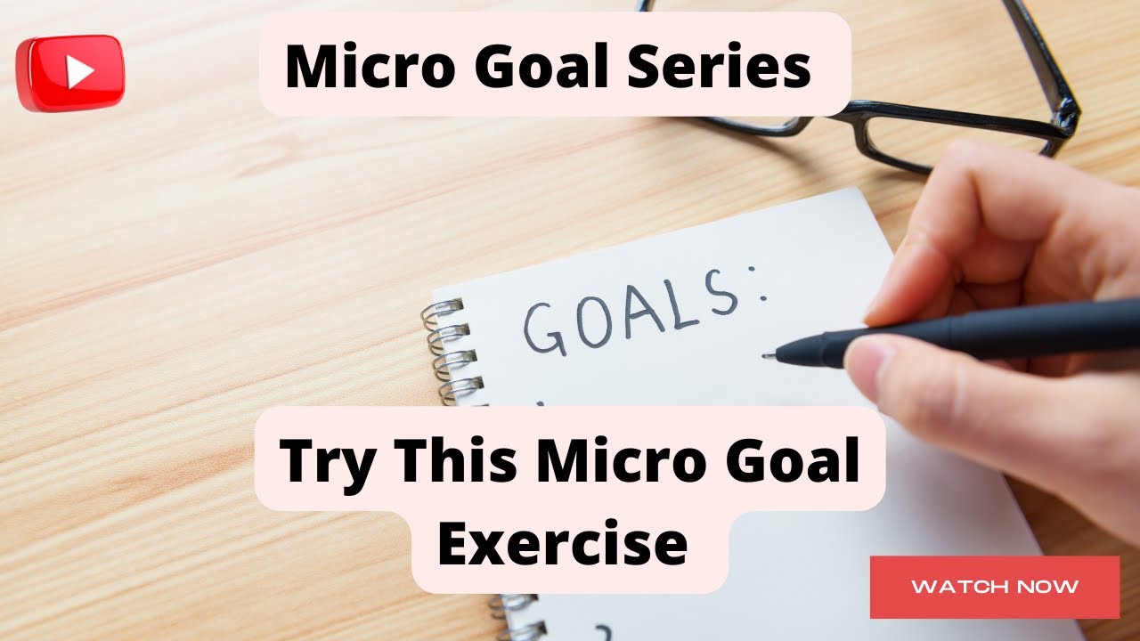 Micro Goal Series * Try This Micro Goal Exercise - YouTube