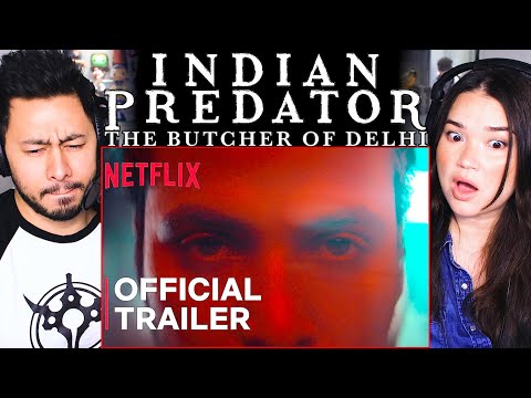 INDIAN PREDATOR: THE BUTCHER OF DELHI Trailer Reaction! | Netflix India ...