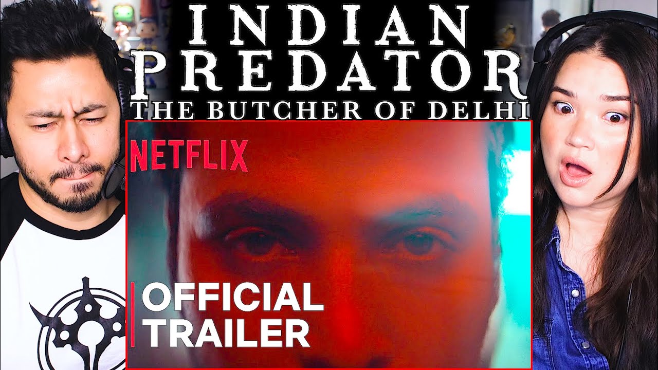 INDIAN PREDATOR: THE BUTCHER OF DELHI Trailer Reaction! | Netflix India ...