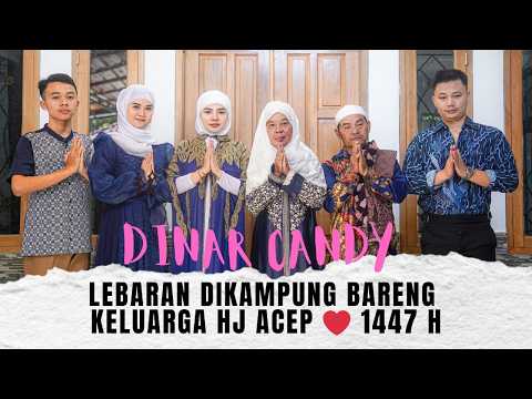 DINAR CANDY LEBARAN DIKAMPUNG BARENG KELUARGA HJ ACEP ❤️ 1447 H