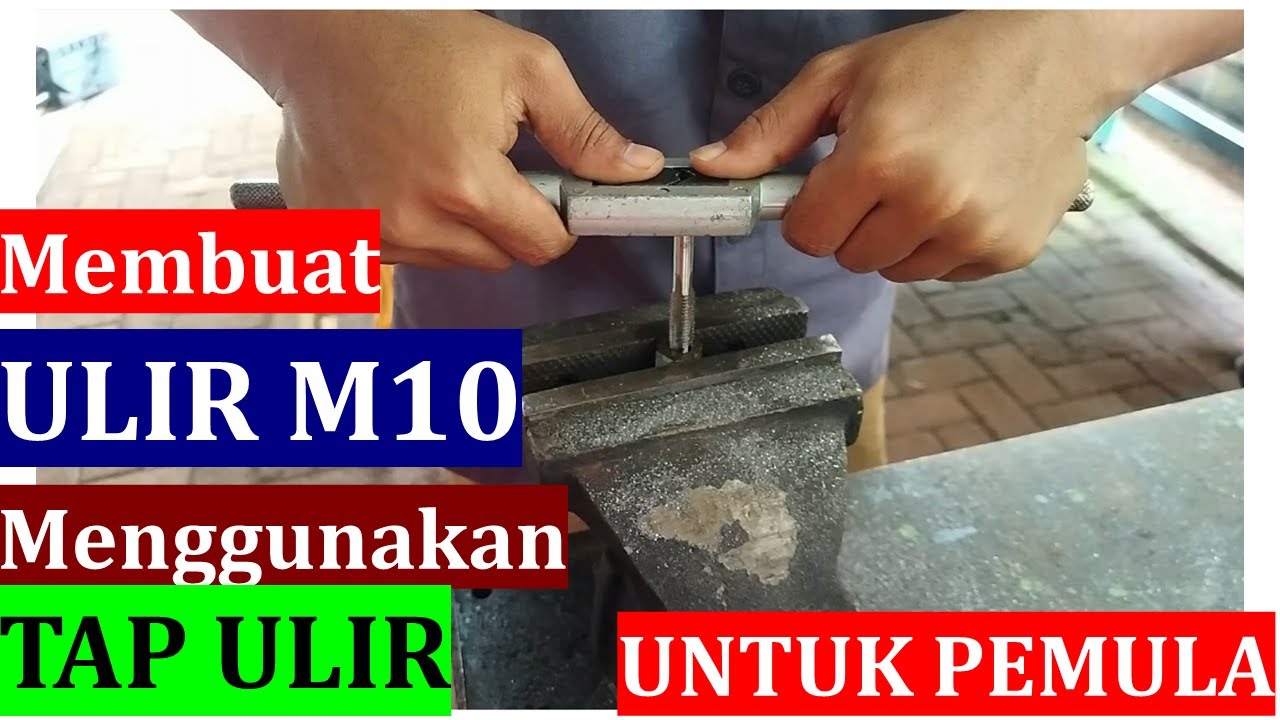 Tutorial Lengkap: Cara Membuat Ulir dengan Menggunakan Tap Manual ...